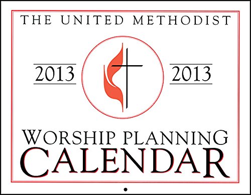 United Methodist Worship Planning Calendar 2013: 0843504022549: Amazon ...