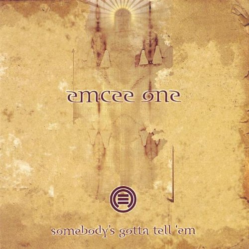 Emcee One - Somebodys Gotta Tell Em - Amazon.com Music