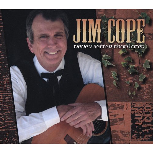 Play Never Better Than Later by Jim Cope on Amazon Music