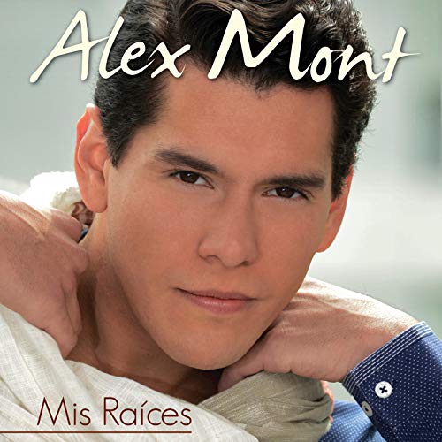 Amazon Music - Alex MontのMis Raíces - Amazon.co.jp