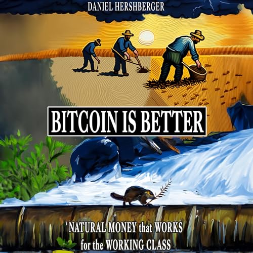 Amazon.com: Bitcoin is Better: Natural Money that Works for the Working ...