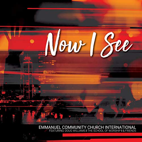 Écouter NOW I SEE par Emmanuel Community Church International sur ...