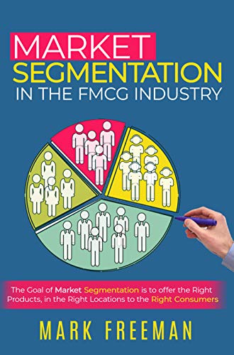 Amazon.com: Market Segmentation in the FMCG Industry eBook : Freeman ...