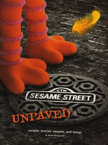 Sesame Street Unpaved: Scripts, Stories, Secrets and Songs: david ...