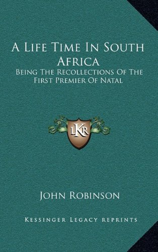 Buy A Life Time in South Africa: Being the Recollections of the First ...
