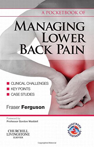 A Pocketbook of Managing Lower Back Pain (Physiotherapy Pocketbooks ...