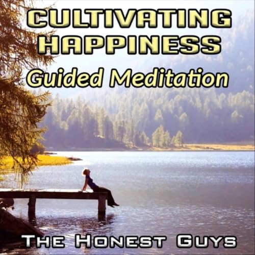 Cultivating Happiness. Guided Meditation by The Honest Guys on Amazon ...