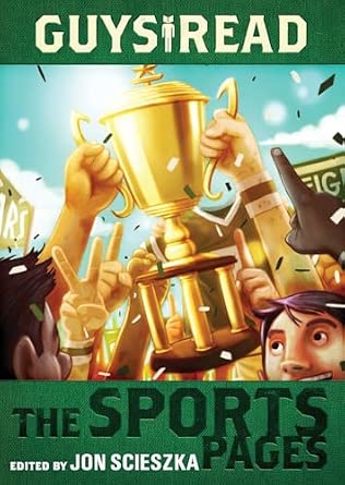 Guys Read: The Sports Pages: Ten Thrilling Sports Stories About Victory ...