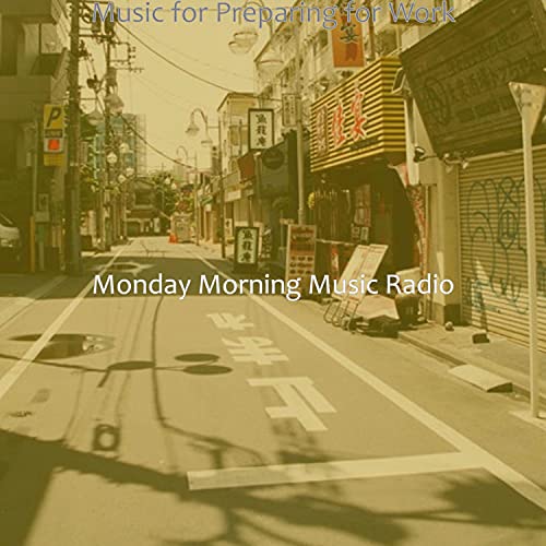 Music for Preparing for Work de Monday Morning Music Radio en Amazon ...