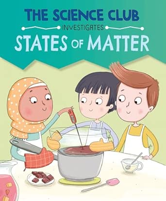 The Science Club Investigates: States of Matter: Mary Auld, Sernur Isik ...