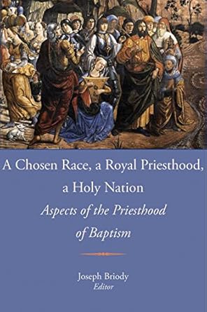A Chosen Race, a Royal Priesthood, a Holy Nation: Joseph Briody ...