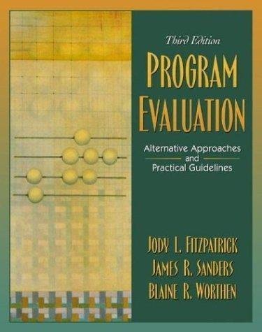 Program Evaluation - Alternative Approaches and Practical Guidelines By Fitzpatrick, Sanders ...