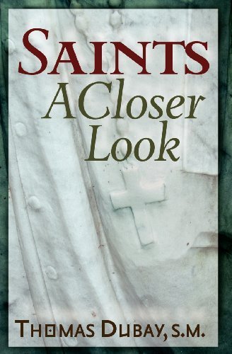 Saints: A Closer Look by Thomas Dubay (2007-10-15): Thomas S.M. Dubay ...