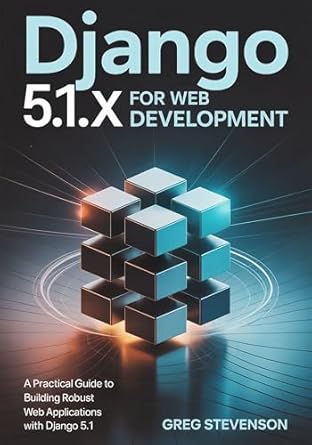 Amazon.com: Django 5.1.x For Web Development: A Practical Guide to ...