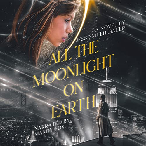 Amazon.com: All the Moonlight on Earth (Audible Audio Edition): Jesse ...