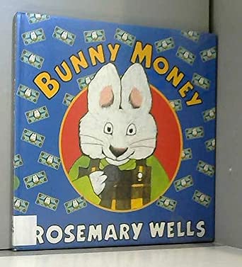 Bunny Money (A Max & Ruby Picture Book): Rosemary Wells: 9780385409261 ...