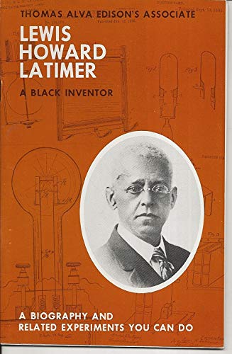 Lewis Howard Latimer: A Black Inventor: Thomas Alva Edison Foundation ...