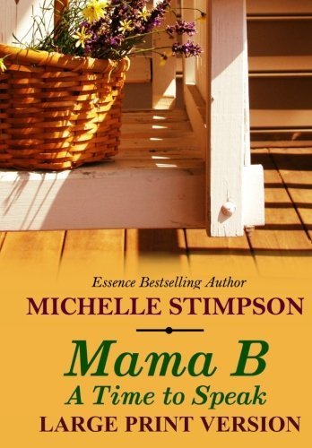 Mama B: A Time to Speak (Large Print) (Volume 1) by Michelle Stimpson ...