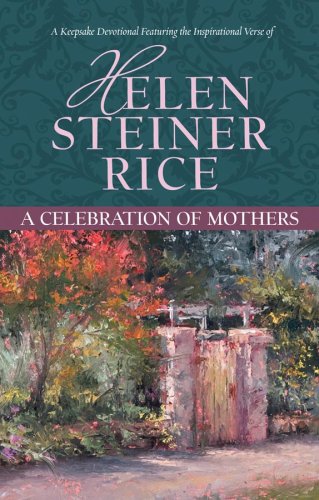 A Celebration Of Mothers (Helen Steiner Rice Collection): Helen Steiner ...
