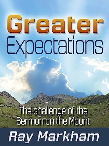 Greater Expectations: The challenge of the Sermon of the Mount - Kindle ...
