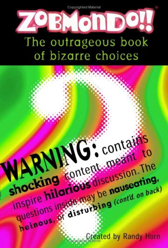 Would You Rather . . . ?: The Outrageous Book of Bizarre Choices ...