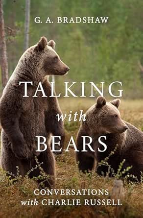 Talking with Bears: Conversations with Charlie Russell , Bradshaw, G. A ...