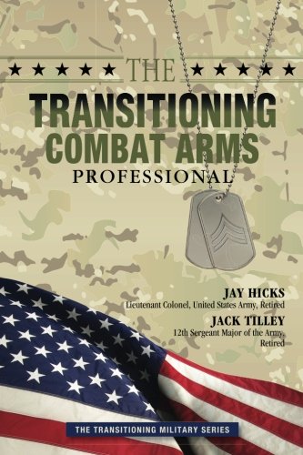 The Transitioning Combat Arms Professional (The Transitioning Military ...