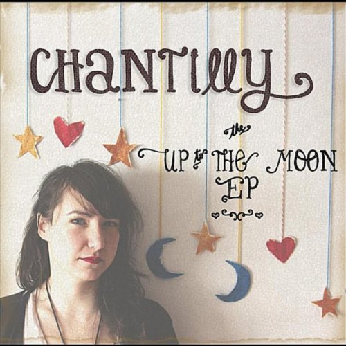 Amazon.com: Up to the Moon EP : Chantilly: Digital Music