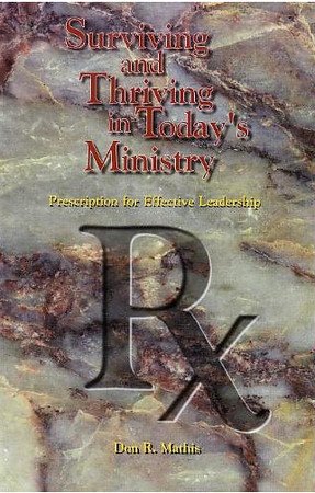 Surviving and Thriving in Today's Ministry: Prescription for Effective ...