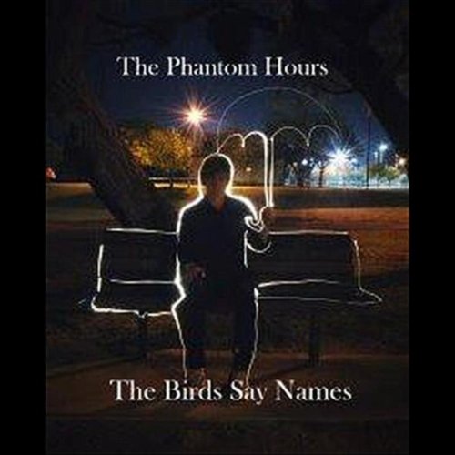 Play The Birds Say Names by The Phantom Hours on Amazon Music Unlimited