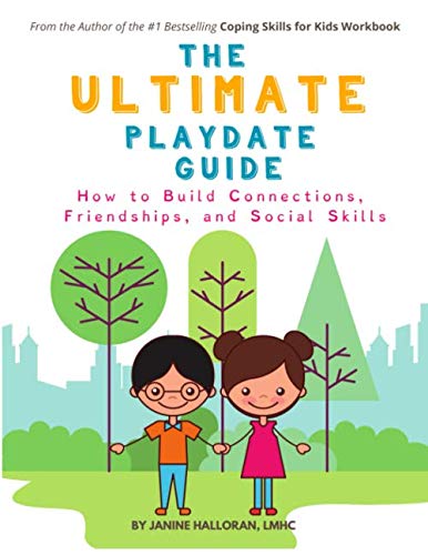 The Ultimate Playdate Guide: How to Build Connections, Friendships, and ...