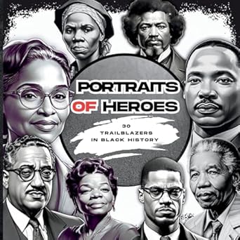 PORTRAITS OF HEROES: 30 TRAILBLAZERS IN BLACK HISTORY: Company, The ...