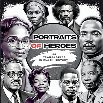 PORTRAITS OF HEROES: 30 TRAILBLAZERS IN BLACK HISTORY: Company, The ...