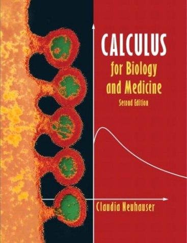 Calculus for Biology and Medicine, Second Edition: Claudia Neuhauser ...
