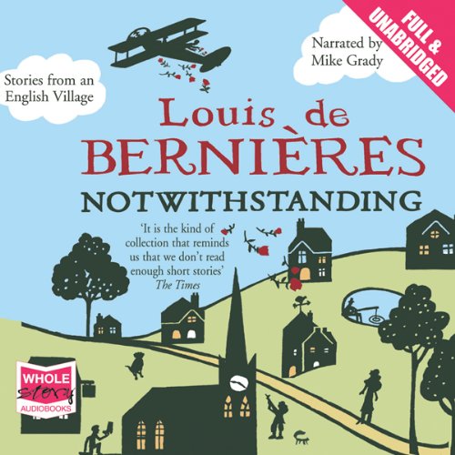 Notwithstanding (Audio Download): Louis De Bernieres, Mike Grady, W. F ...