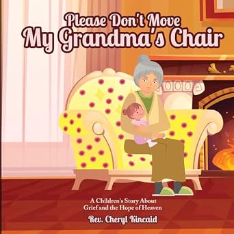 Amazon.com: Please Don't Move My Grandma's Chair: A Children's Story ...