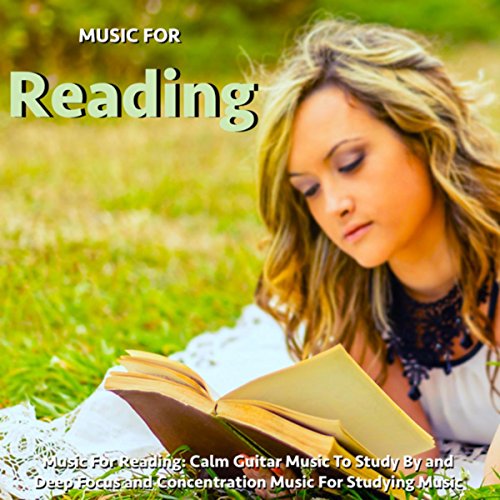 Play Music for Reading: Calm Guitar Music to Study by and Deep Focus ...