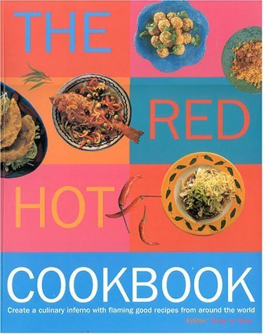 The Red Hot Cookbook: Create a Culinary Inferno with Flaming Good ...