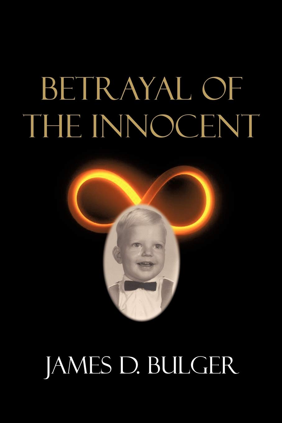 Betrayal of the Innocent: Bulger, James D.: 9781449036362: Amazon.com ...