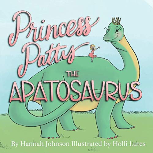 Princess Patty the Apatosaurus (Story Time Dinos): Johnson, Hannah ...