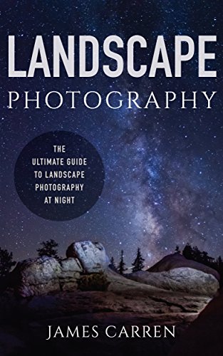 Landscape Photography: The Ultimate Guide to Landscape Photography At ...