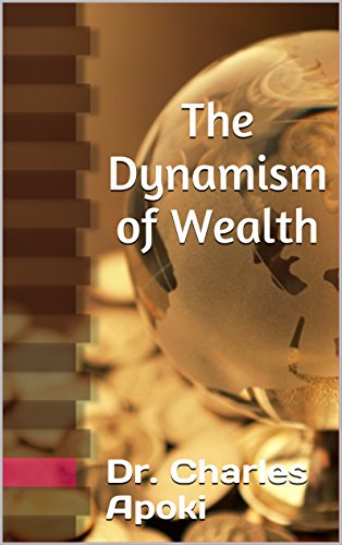 Amazon.com: The Dynamism of Wealth eBook : Apoki, Dr. Charles, Apoki ...