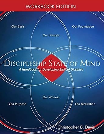 Discipleship State of Mind Workbook: A Handbook for Developing Biblical ...