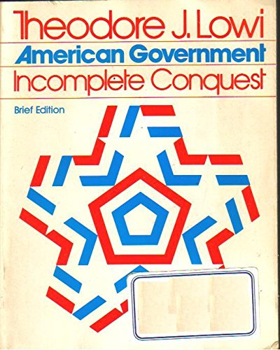 American Government: Incomplete Conquest: Lowi, Theodore J ...