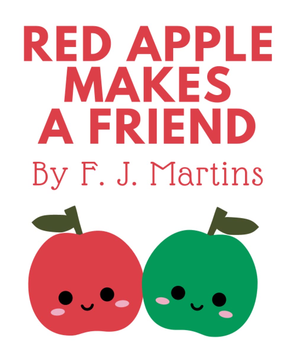 Red Apple Makes a Friend: A Children's Picture Book About Friendship ...