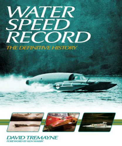 Water Speed Record: The Definitive History: Tremayne, David ...
