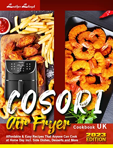 COSORI Air Fryer Cookbook UK: Affordable & Easy Recipes That Anyone Can ...