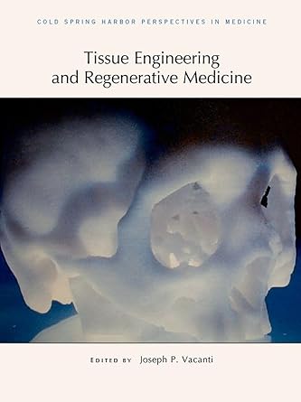Tissue Engineering and Regenerative Medicine (Perspectives CSHL ...