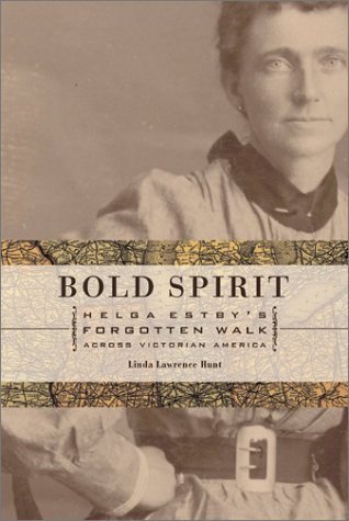 Bold Spirit: Helga Estby's Forgotten Walk Across Victorian America by ...