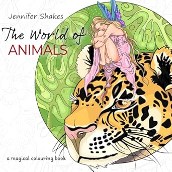 The World of Animals: A Magical Colouring Book by Shakes, Jennifer ...